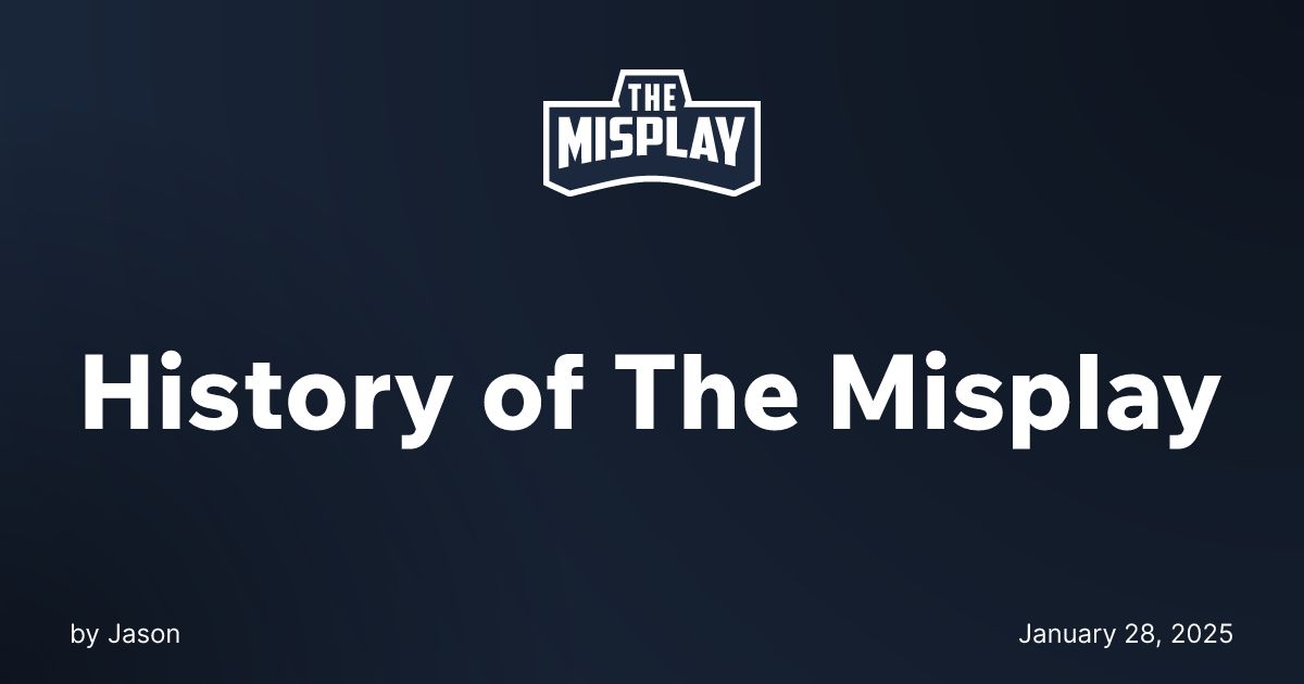 History of The Misplay